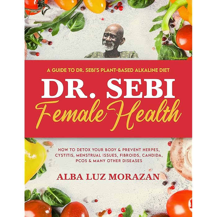 Buy Dr. Sebi Female Diet: A Guide to Dr. Sebi's Plant-Based Alkaline ...