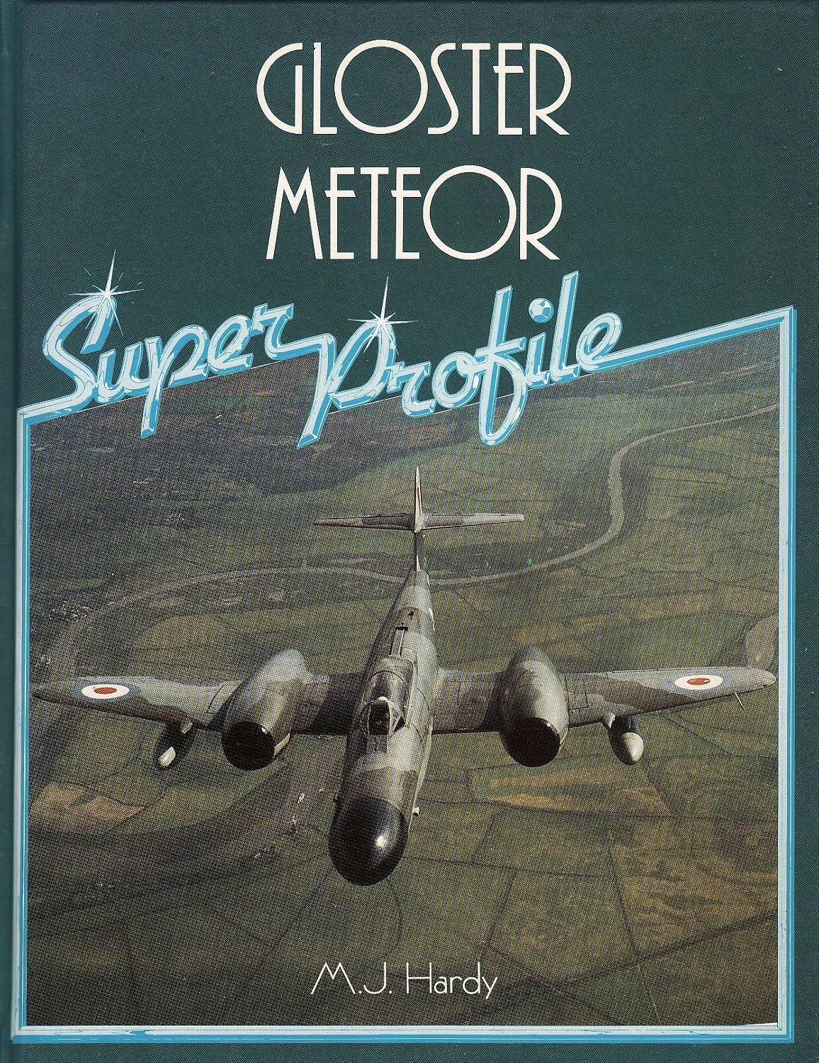 Gloster Meteor (Super Profile): Amazon.co.uk: M J Hardy: 9780854294510 ...