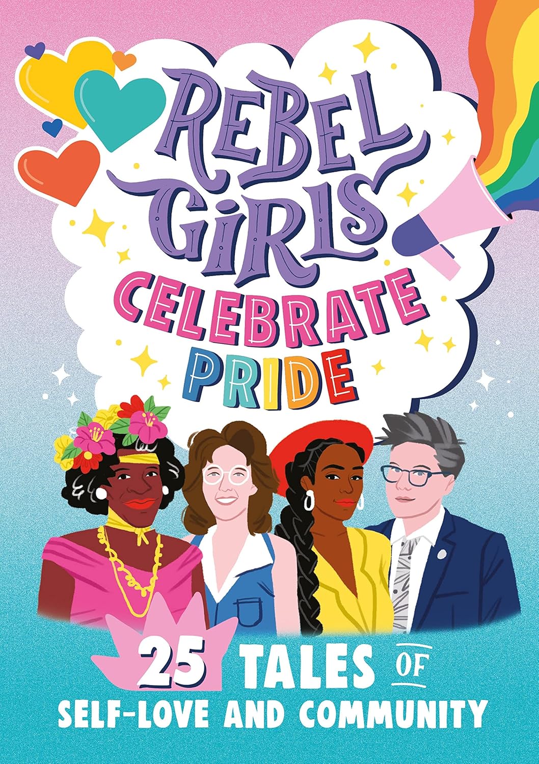 Rebel Girls Celebrate Pride: 25 Tales of Self-Love and Community (Rebel ...