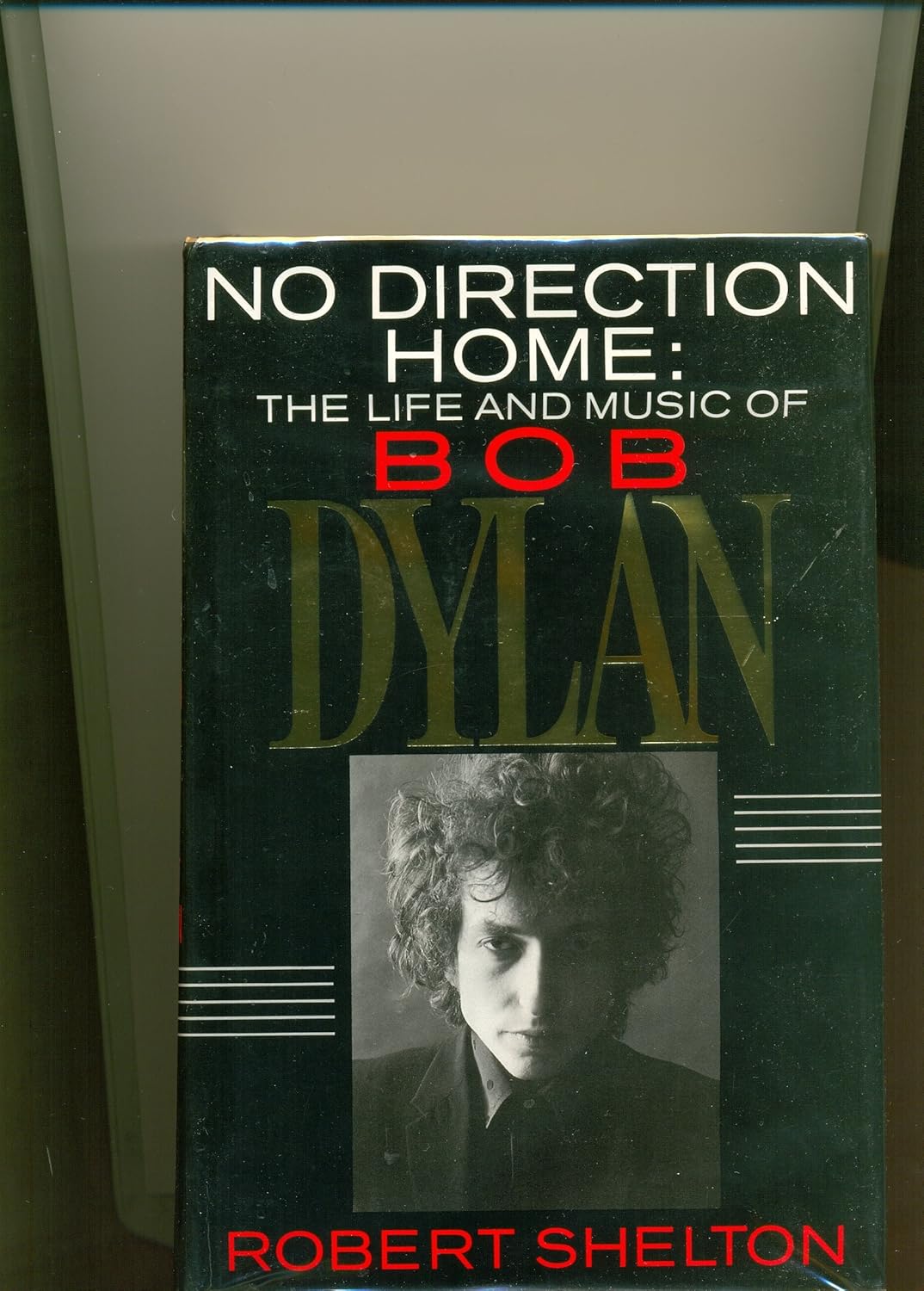 No Direction Home * The Life And Music Of Bob Dylan: Shelton, Robert ...
