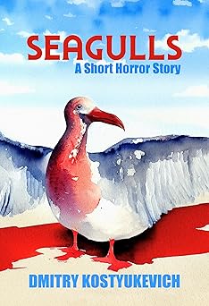 Amazon.com: Seagulls: A Short Horror Story eBook : Kostyukevich, Dmitry ...