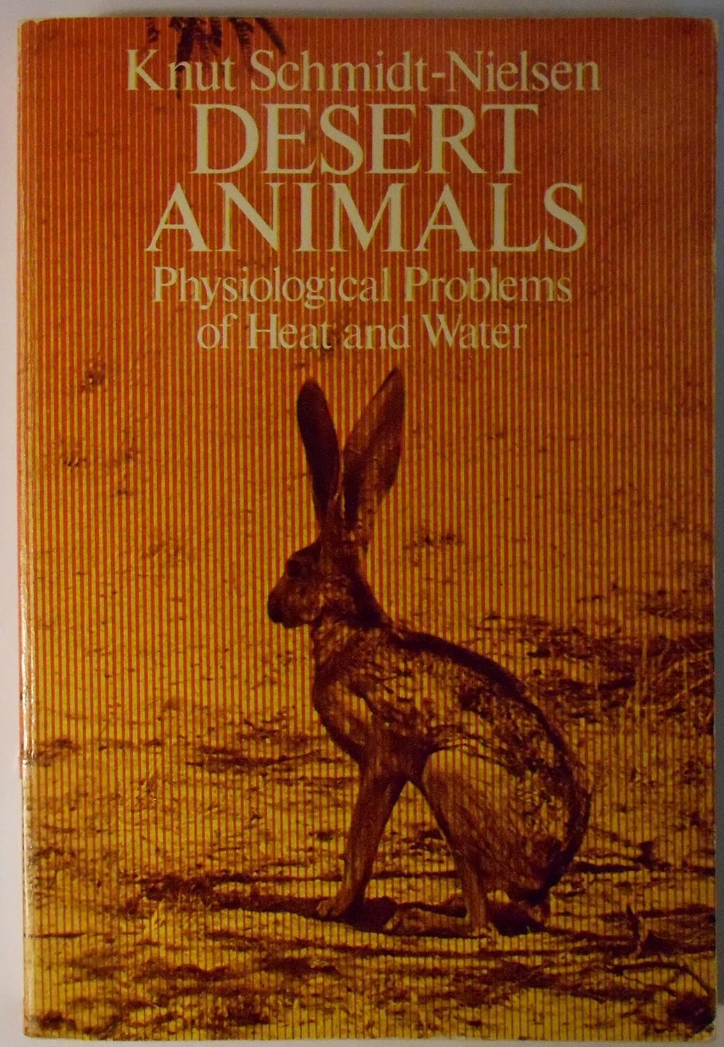 Desert Animals: Physiological Problems of Heat and Water: Knut Schmidt ...