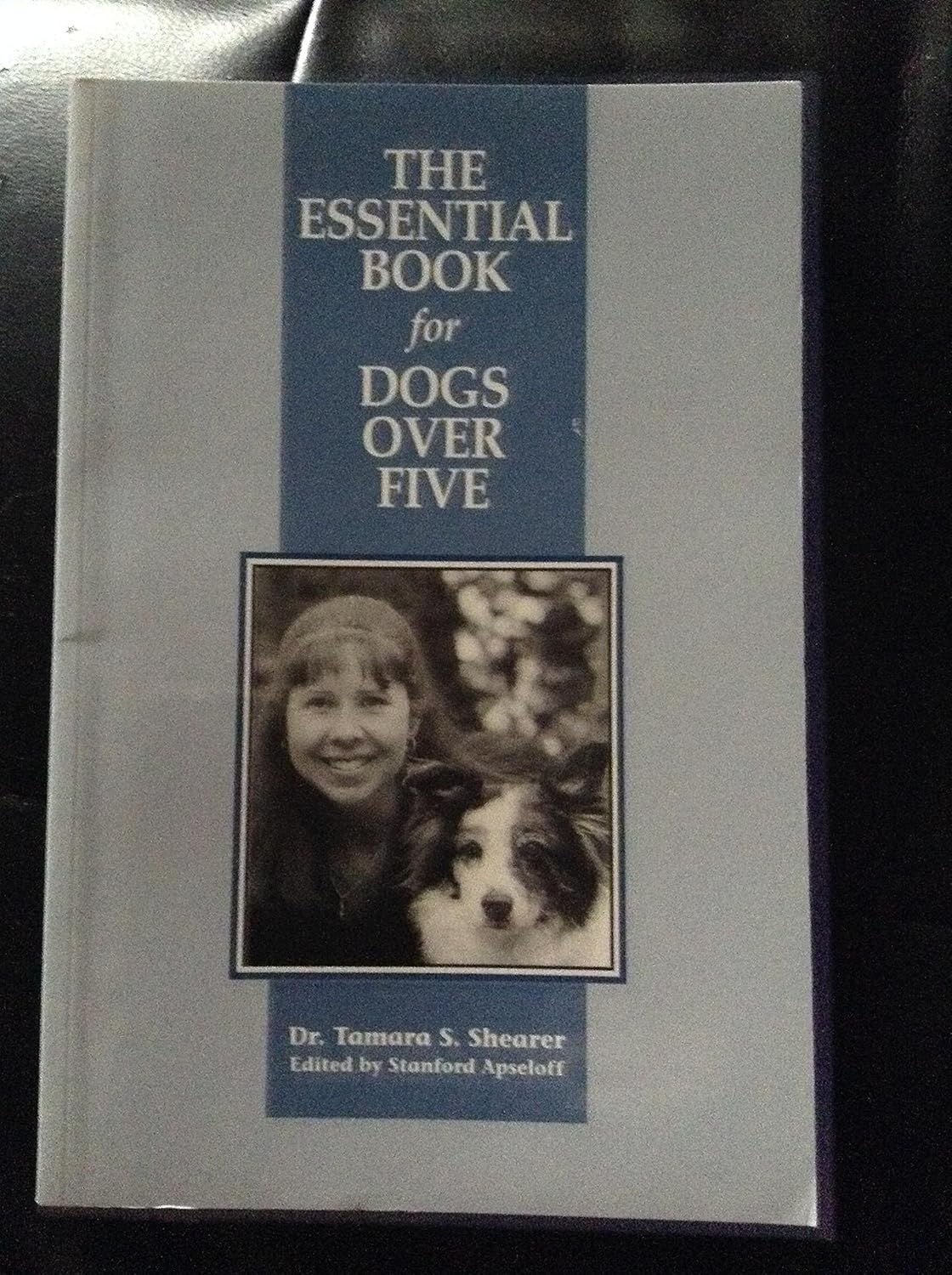 The Essential Book for Dogs Over Five: Shearer, Dr. Tamara S., Apseloff ...