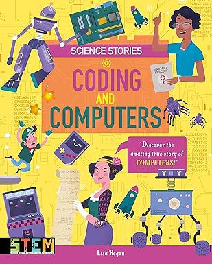 Coding and Computers: Discover the Amazing True Story of Computers ...