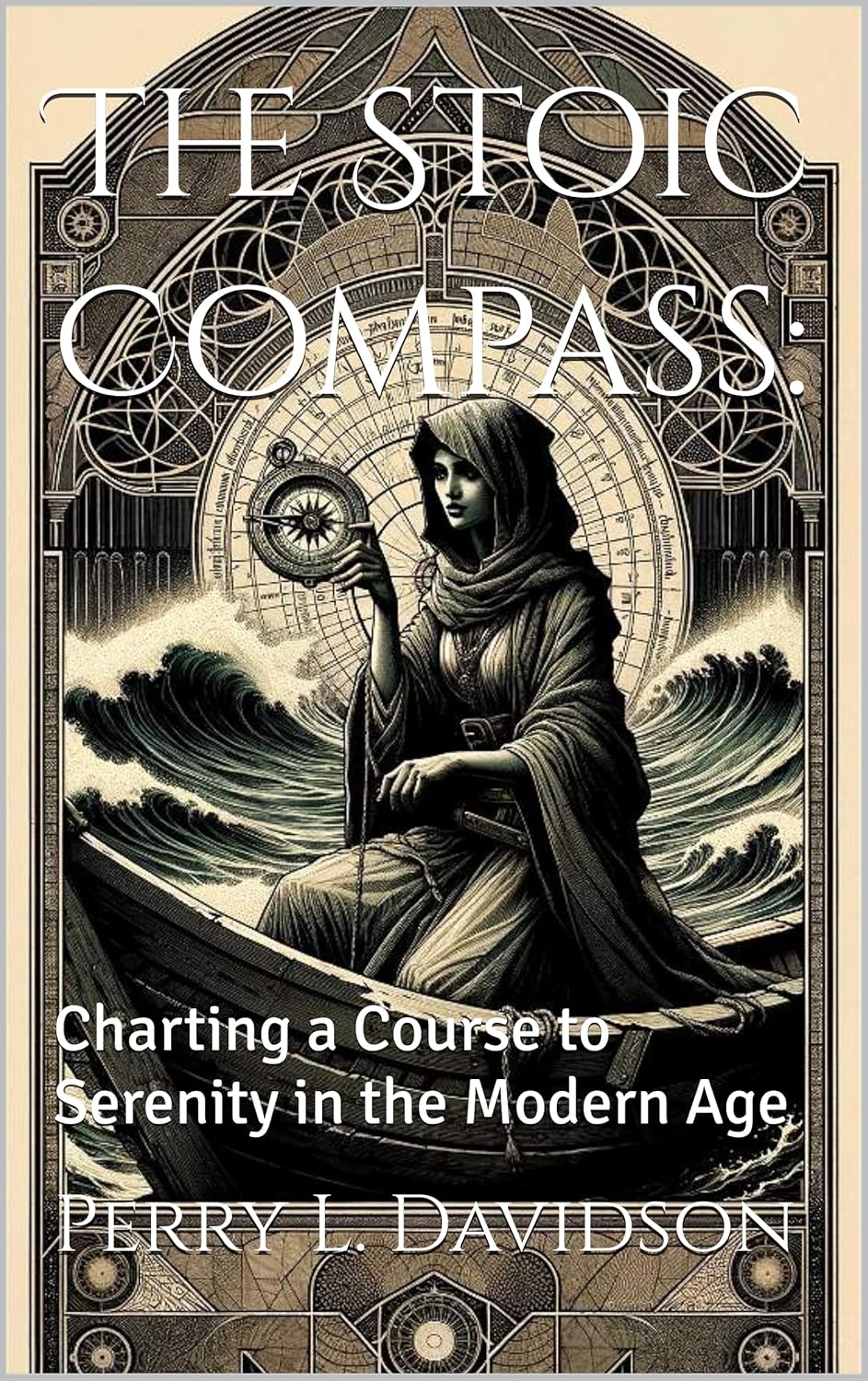 The Stoic Compass: Charting a Course to Serenity in the Modern Age ...