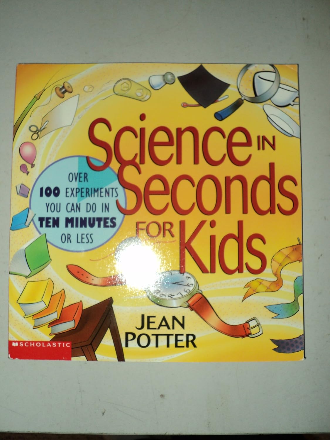 Science in Seconds for Kids: Over 100 Experiments You Can Do in Ten ...