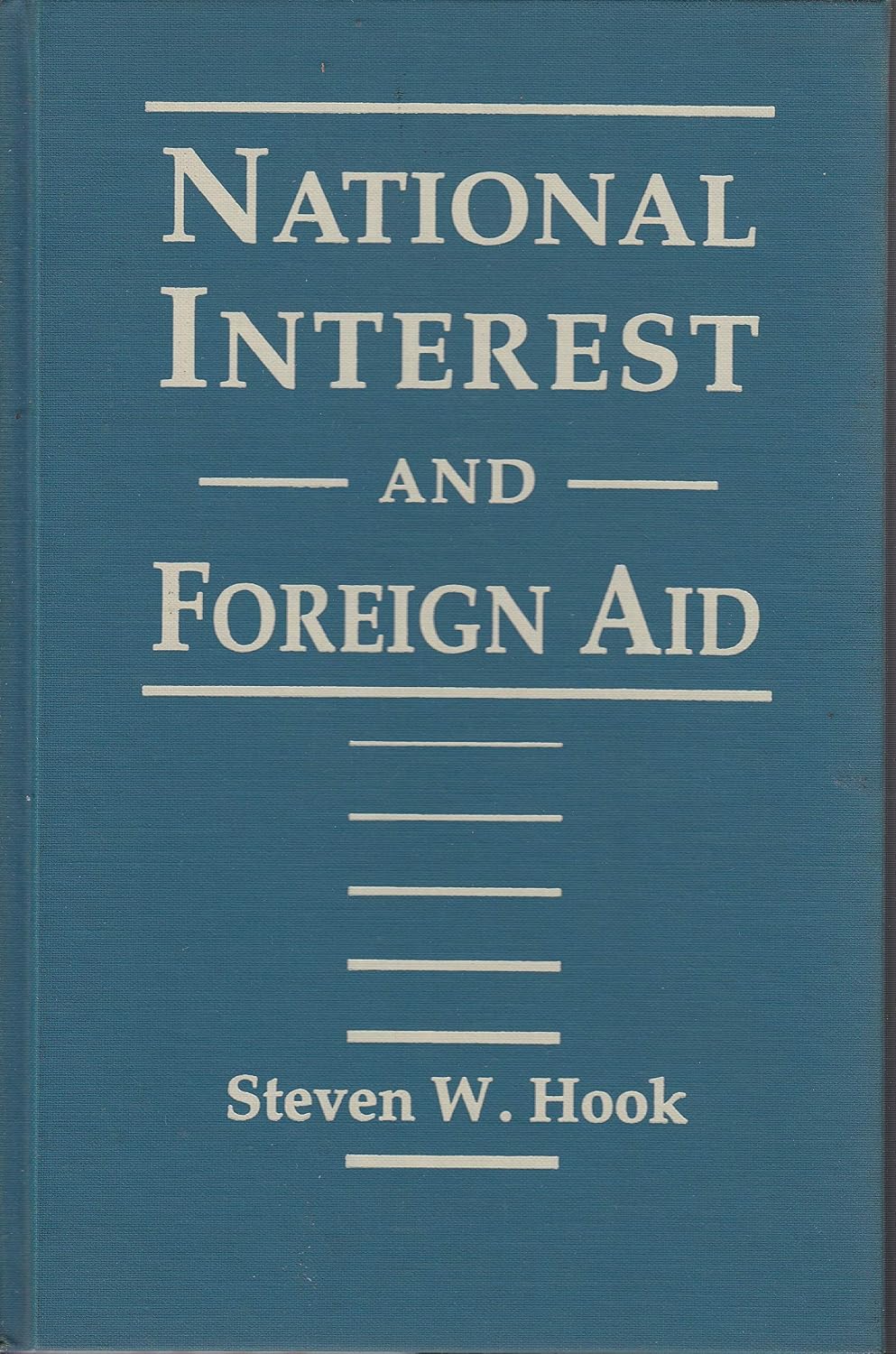 National Interest and Foreign Aid: Hook, Steven W.: 9781555875022 ...