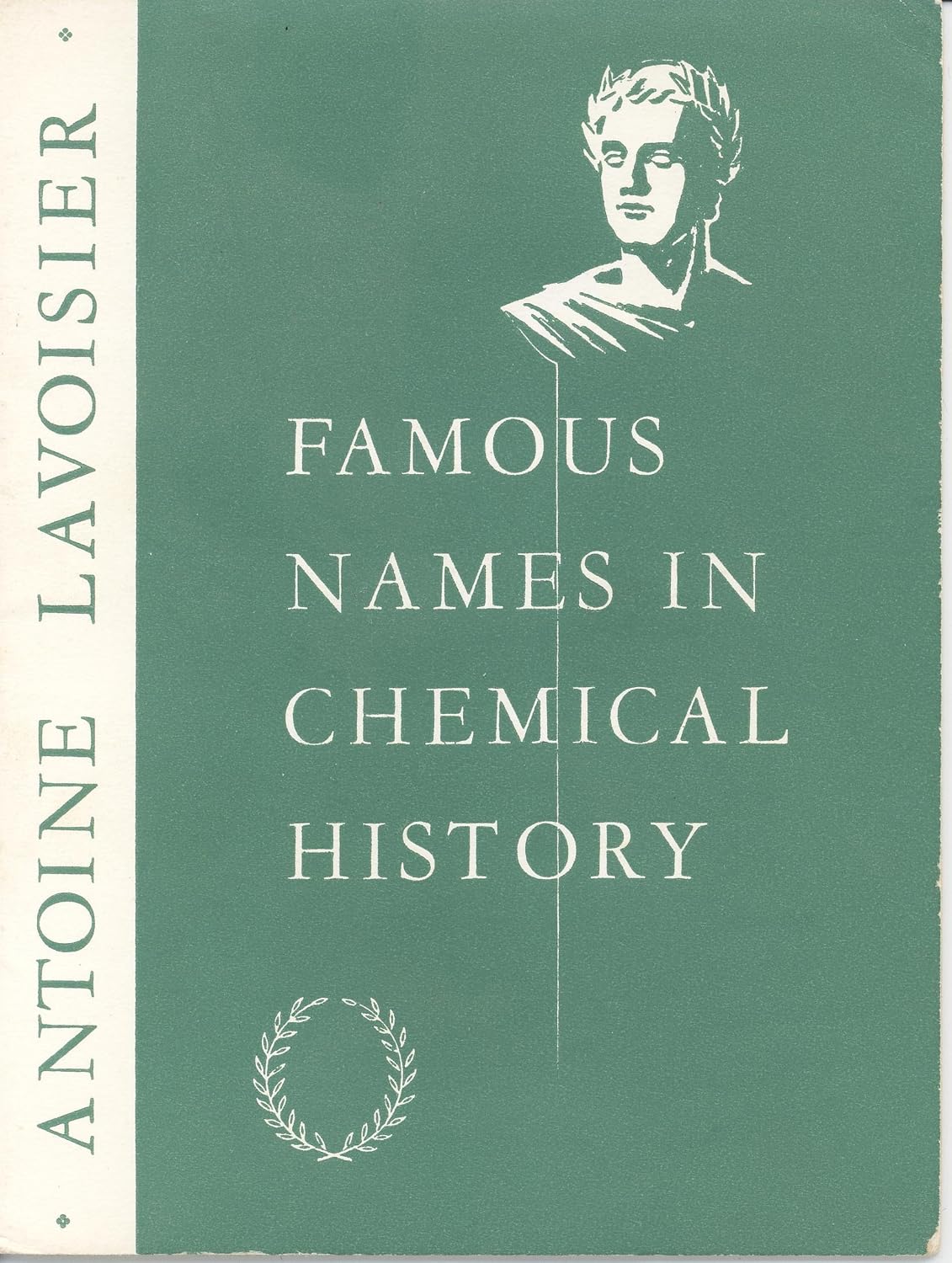 Famous Names In Chemical History Antoine Lavoisier Amazon Books famous-names-in-chemical-history-antoine-lavoisier-amazon-books
