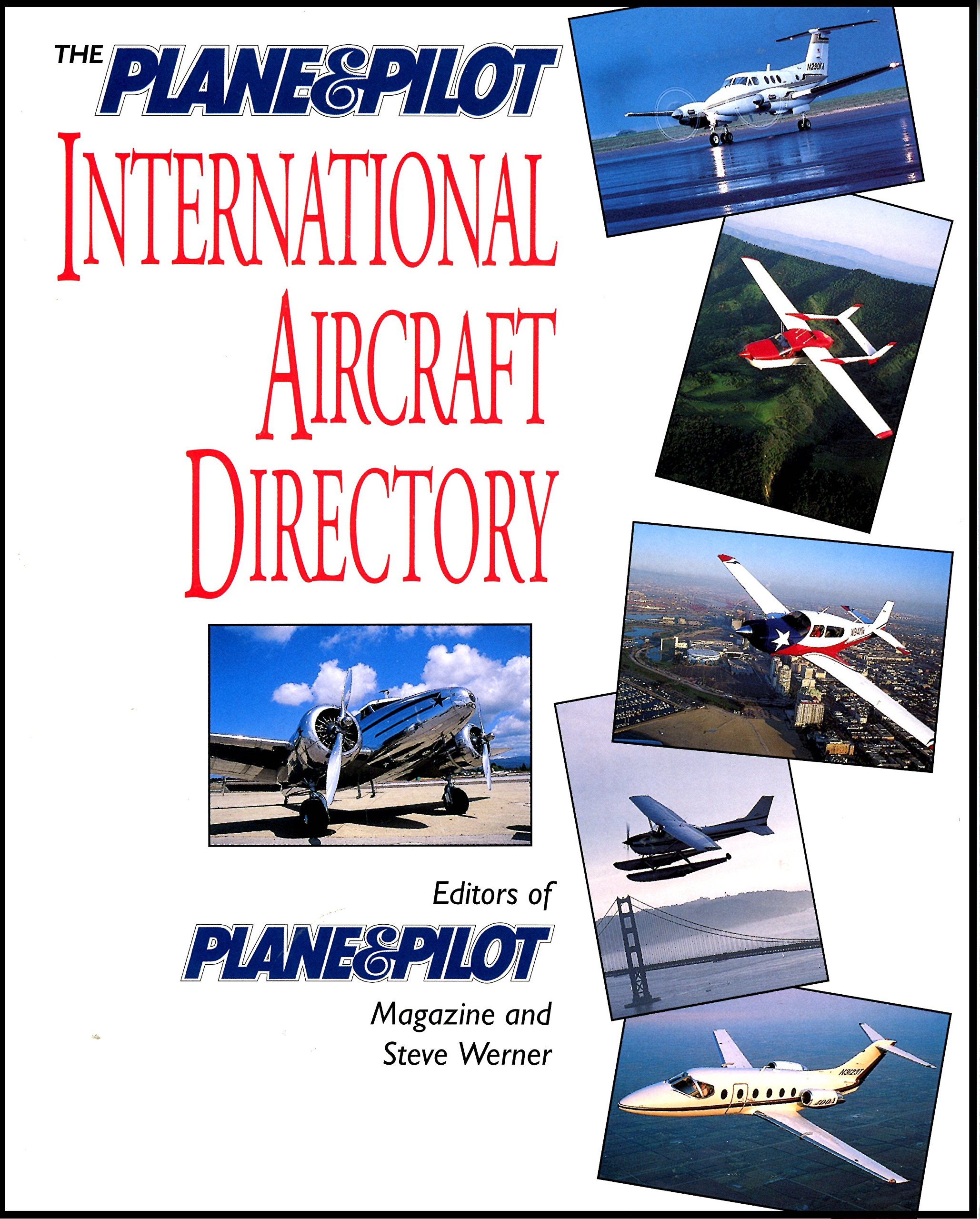 The Plane & Pilot International Aircraft Directory: Werner, Steve ...