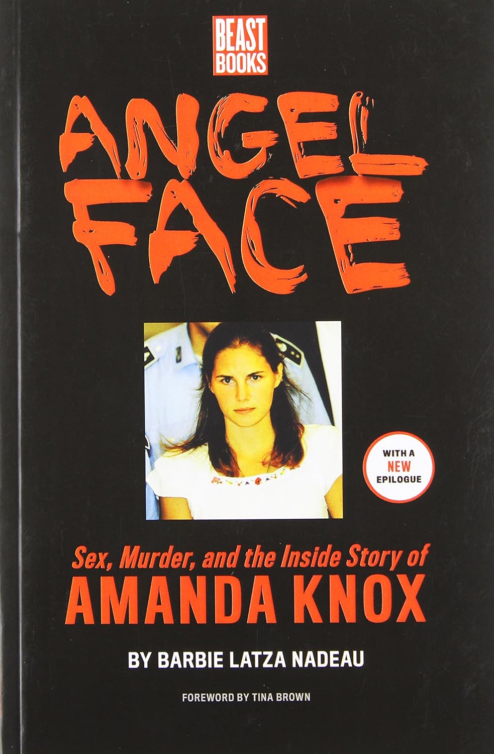 Angel Face: Sex, Murder and the Inside Story of Amanda Knox: Nadeau ...
