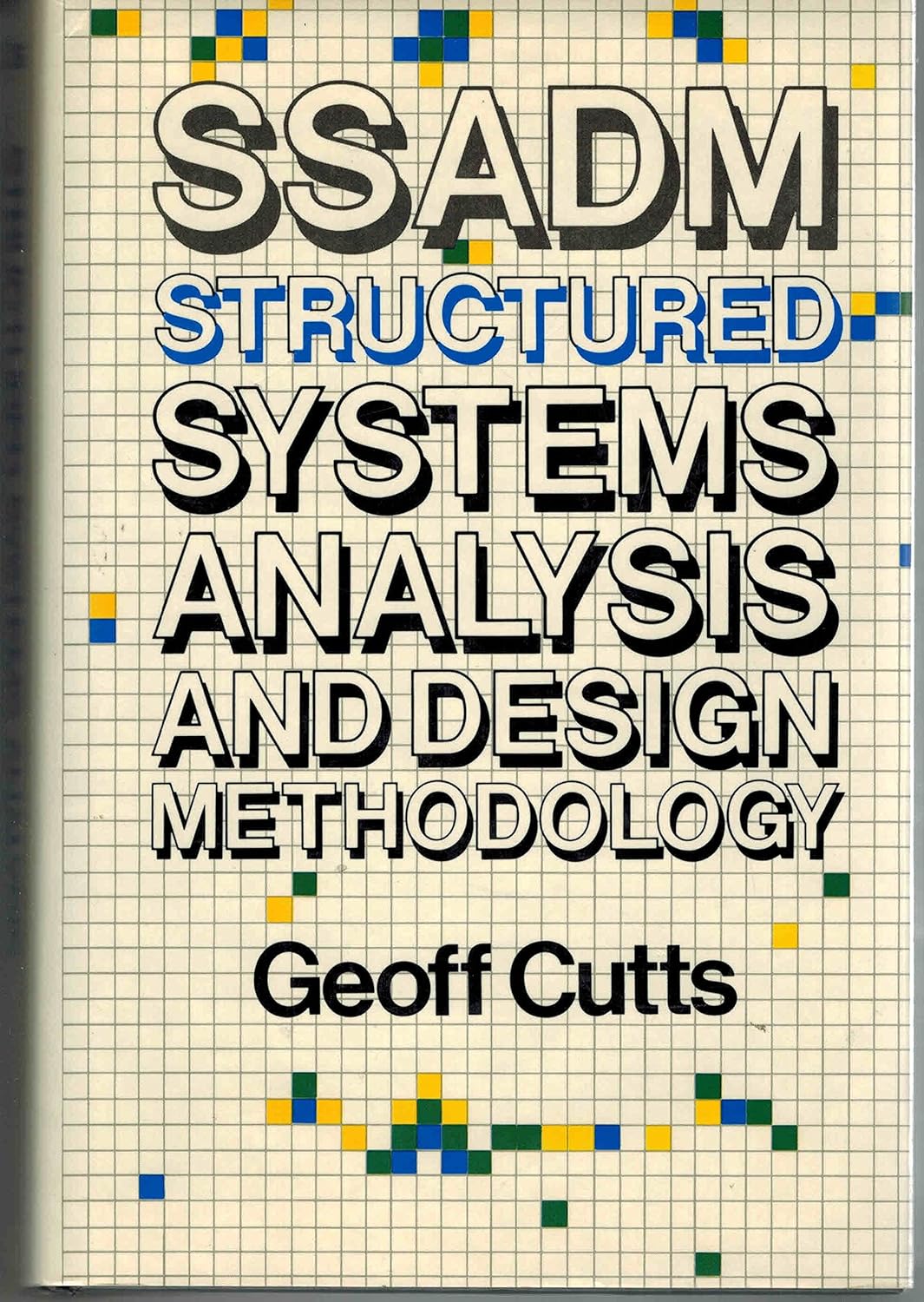Structured Systems Analysis and Design Methodology: Cutts, Geoff ...