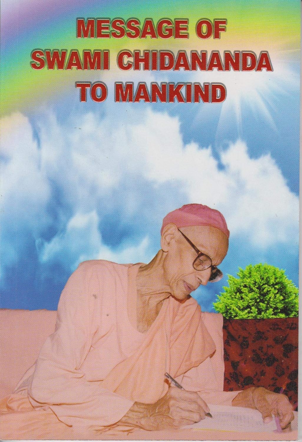Message of Swami Chidananda to Mankind: Chidananda, Swami ...