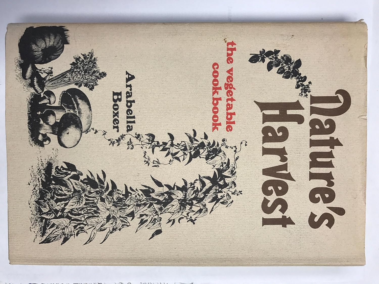 Nature's harvest: the vegetable cookbook: Boxer, Arabella ...