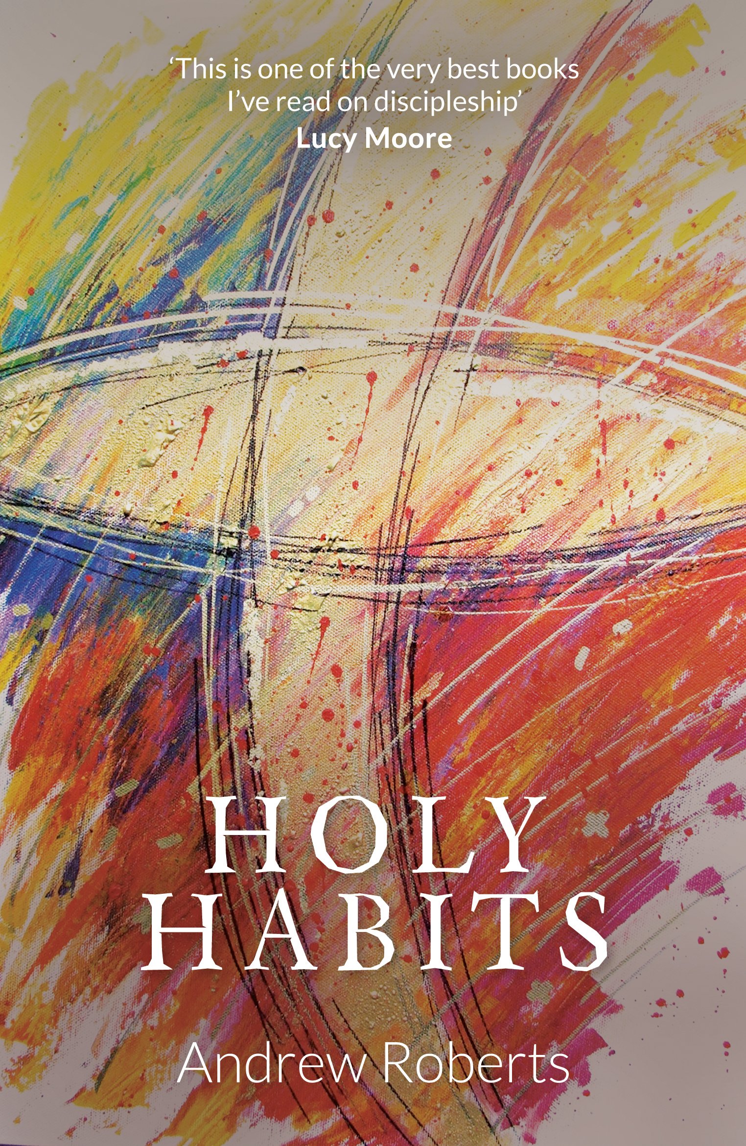 Holy Habits: Amazon.co.uk: Roberts, Andrew: 9781910786154: Books