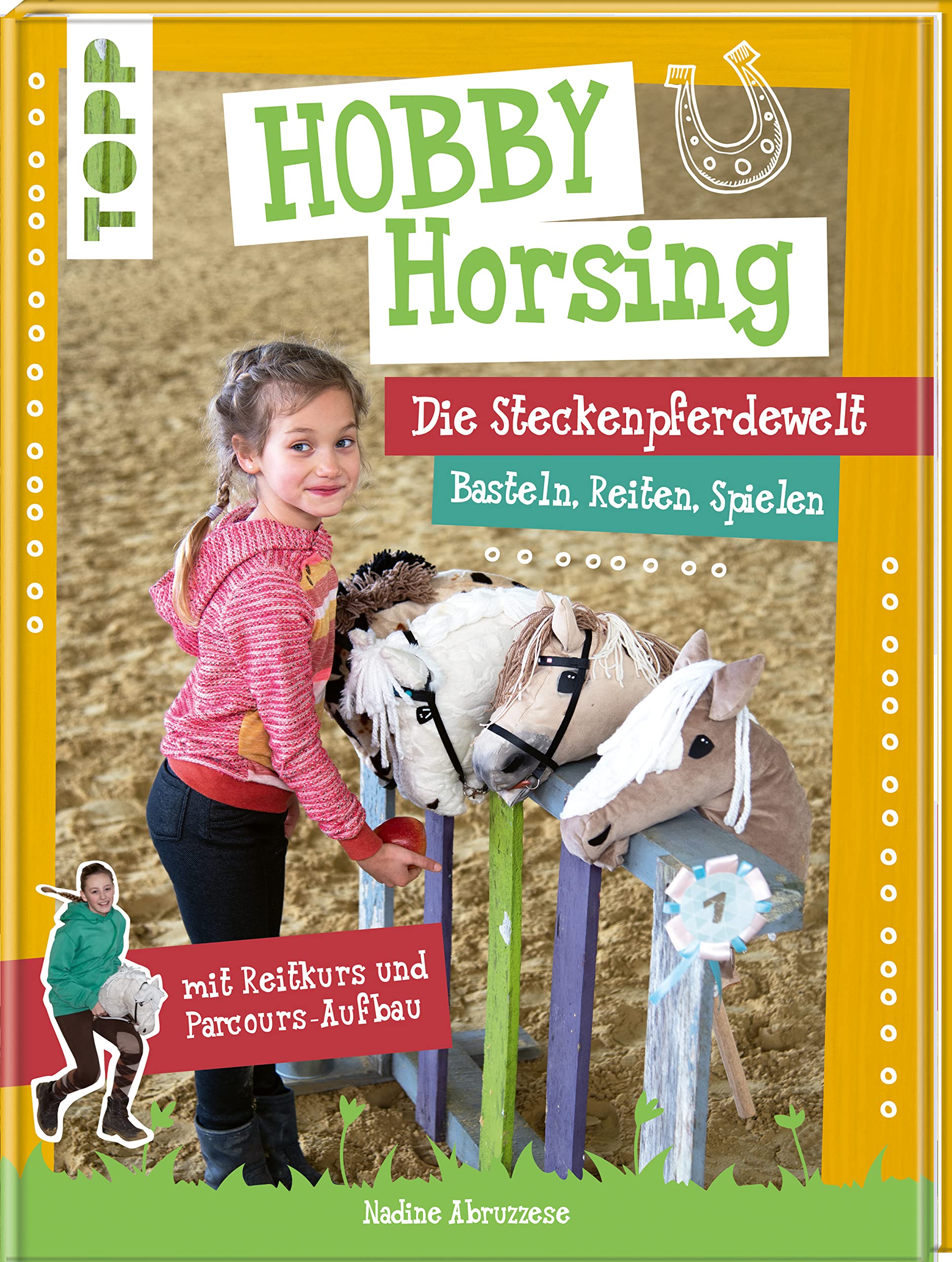 Hobby Horsing. Die Steckenpferdewelt: Basteln, Reiten, Spielen. mit ...