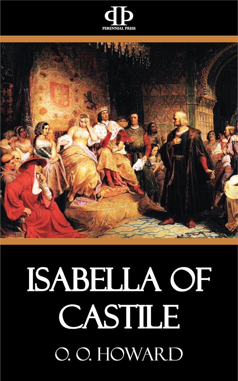 Isabella of Castile - Kindle edition by O. O. Howard. Politics & Social ...