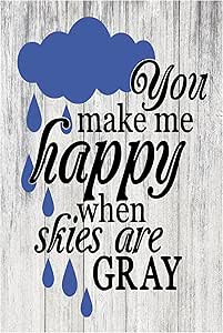 Amazon.com: PhotoSteel You Make Me Happy When Skies are Gray Rustic ...
