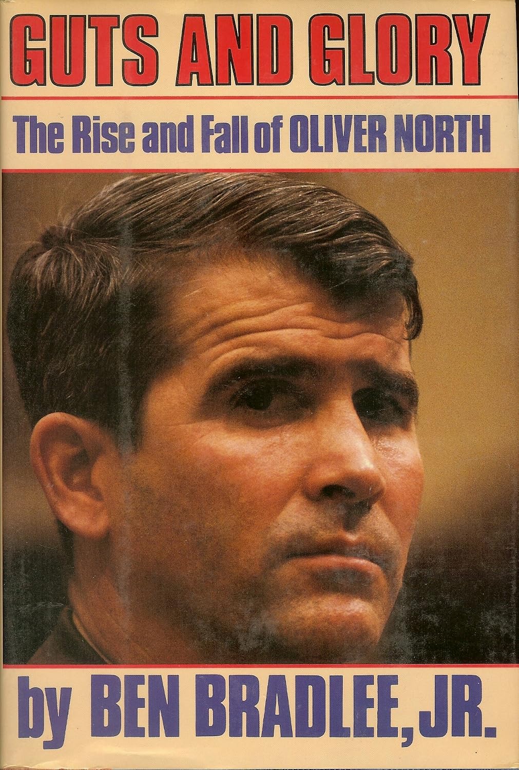 Guts and Glory: The Oliver North Story: Bradlee Jr, Ben: 9780246133649 ...