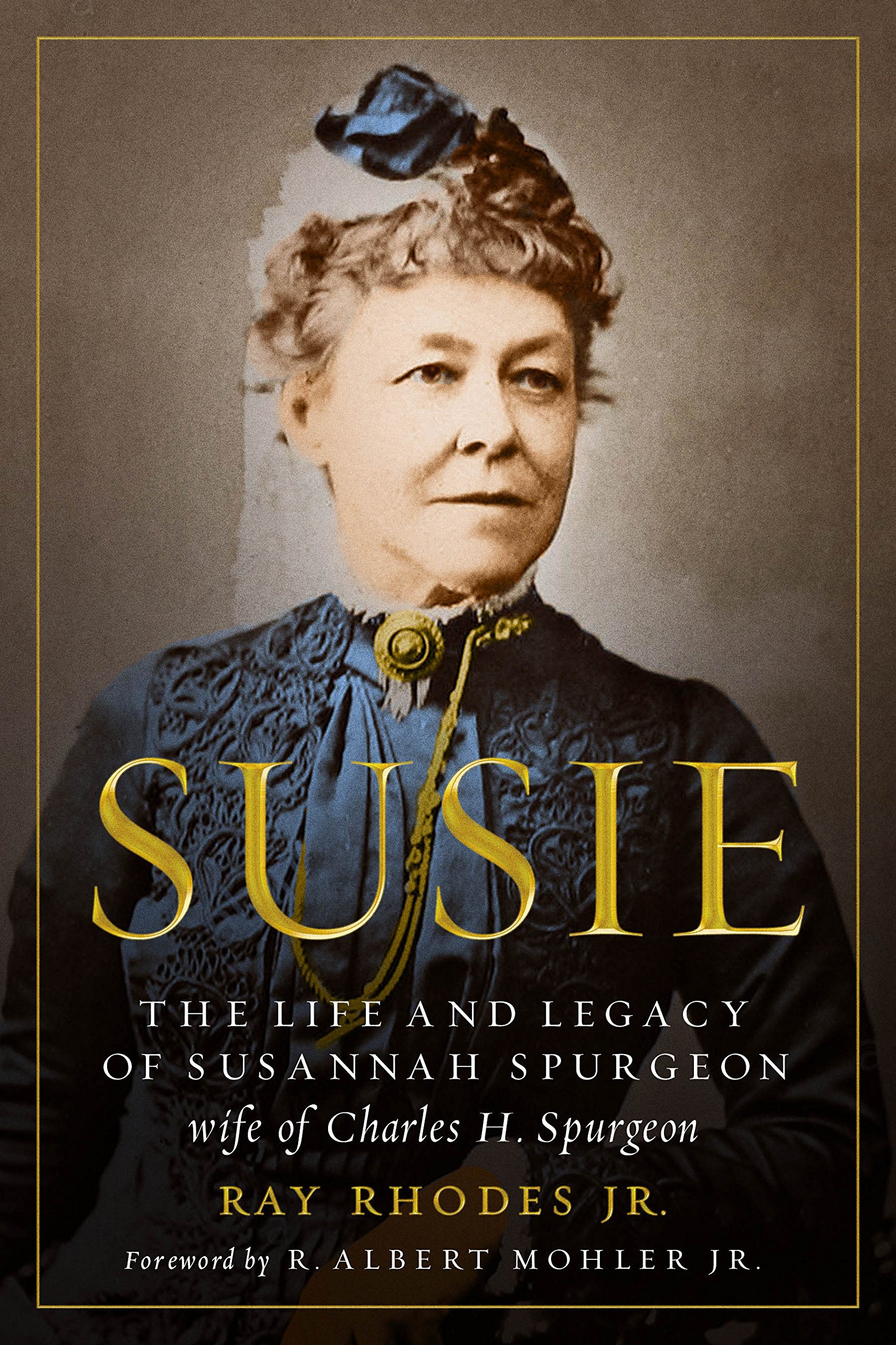 Susie: The Life and Legacy of Susannah Spurgeon, wife of Charles H ...