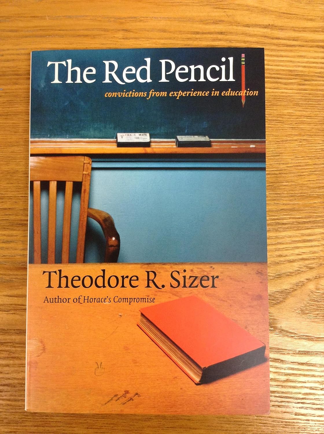 The Red Pencil: Convictions from Experience in Education: Sizer ...