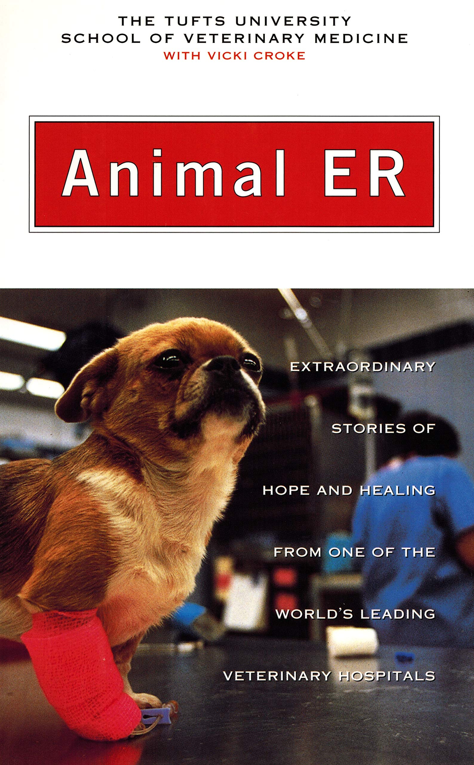Animal ER : Extraordinary Stories of Hope and Healing from One of the ...