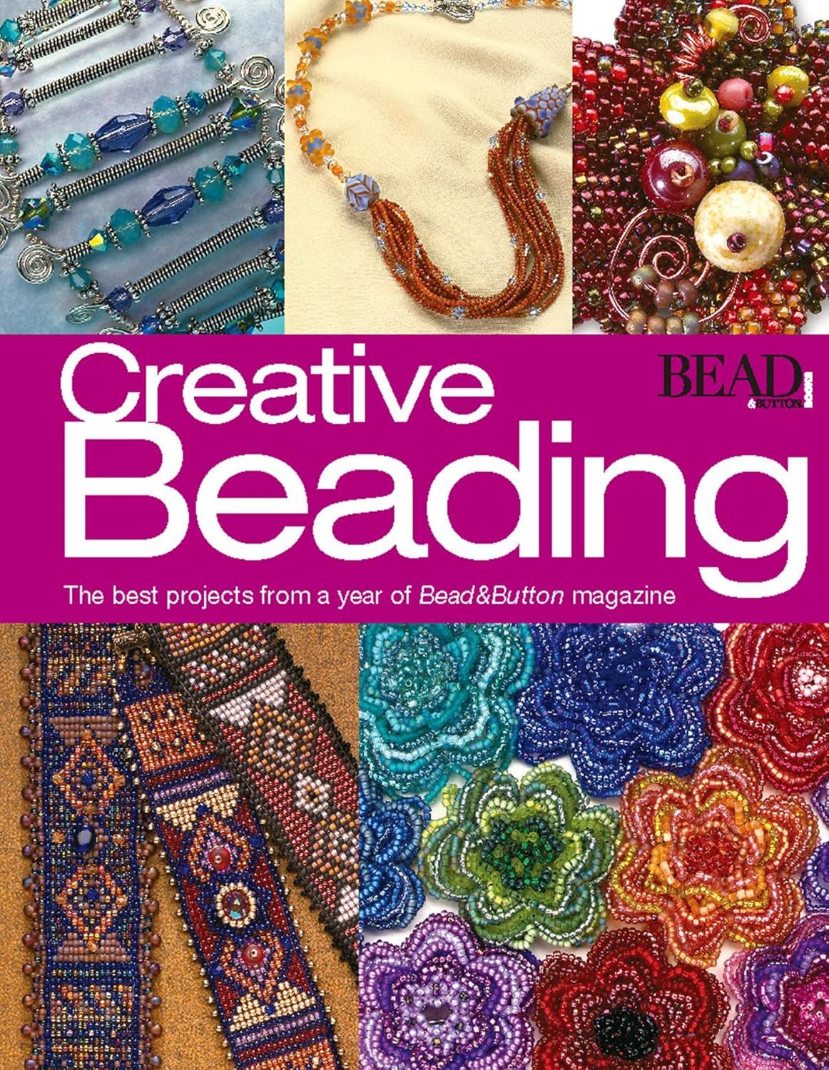 Creative Beading: Bead&Button Magazine, Editors of: 9780871162281 ...