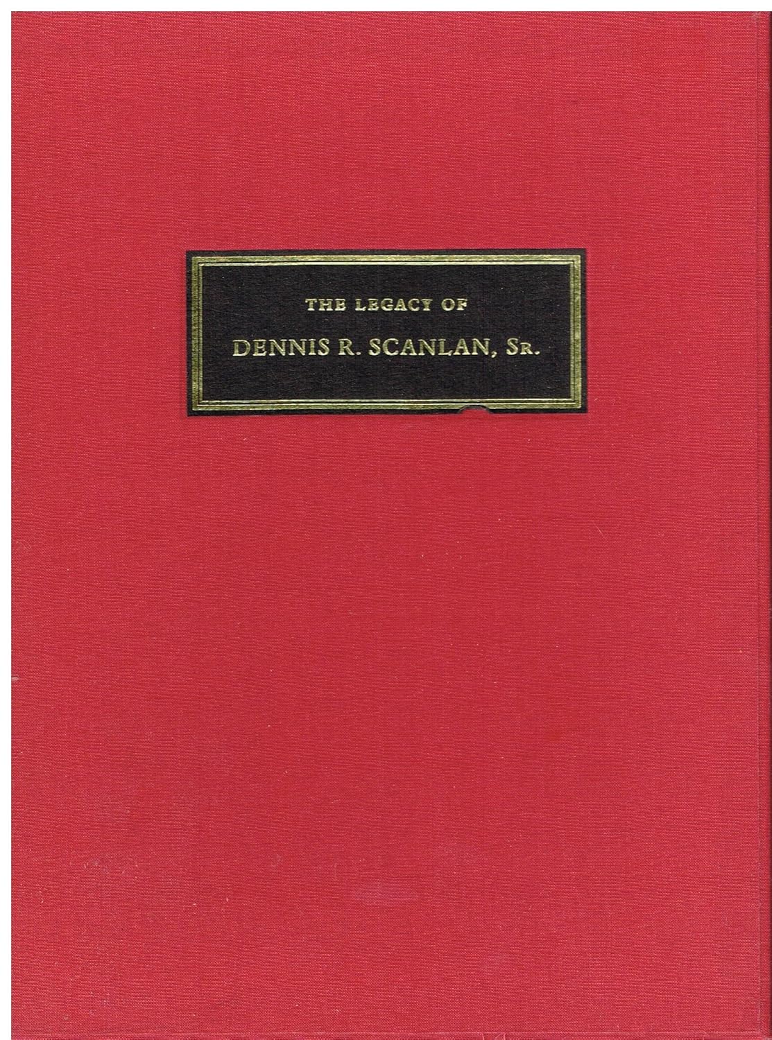 The Legacy of Dennis R. Scanlon, Sr.: Dennis R. Scanlan: Amazon.com: Books