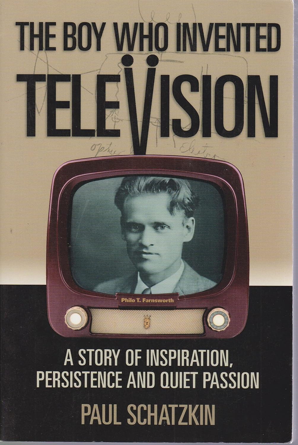 The Boy Who Invented Television: A Story of Inspiration, Persistence ...