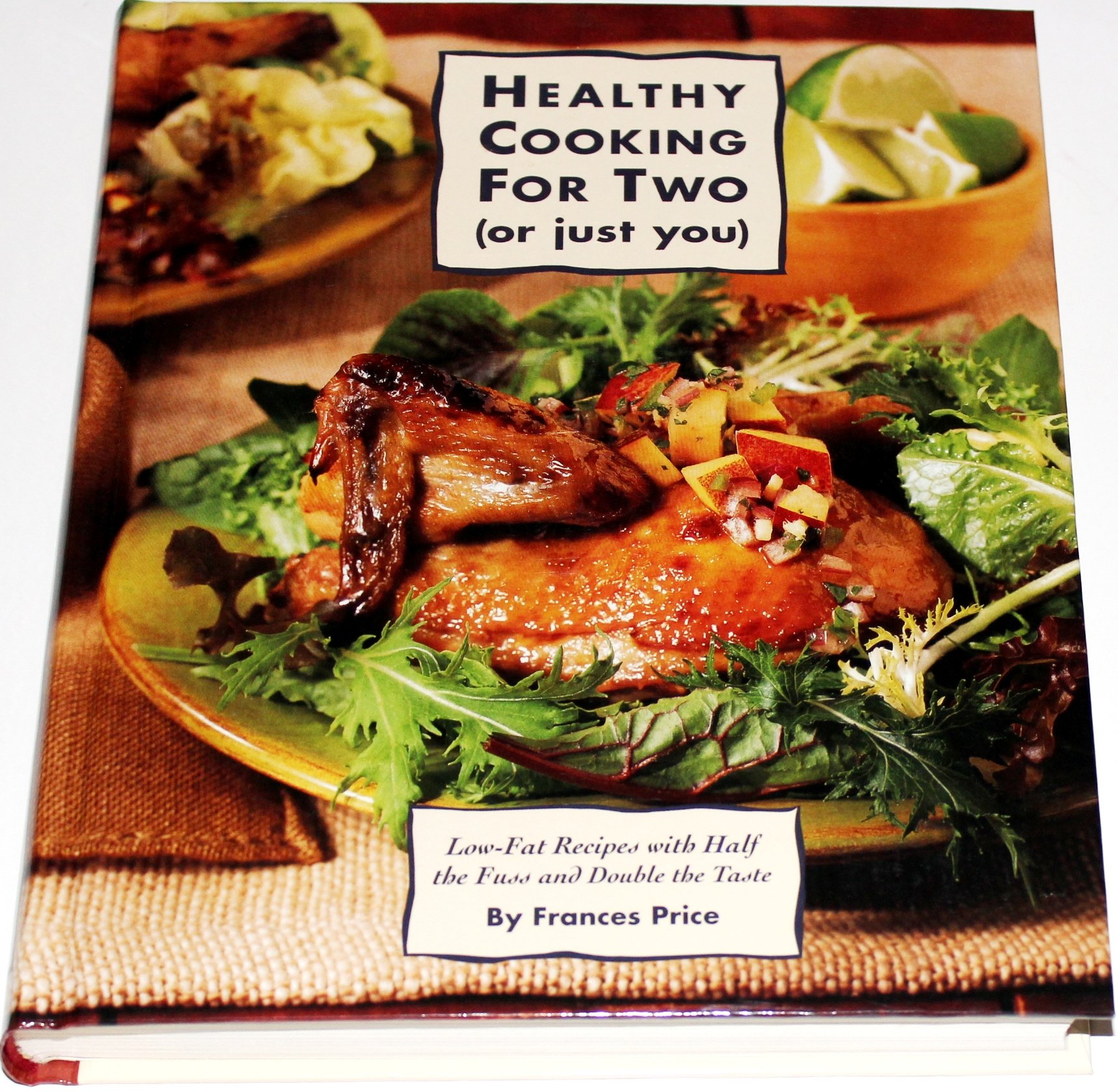 Healthy Cooking for Two: Low-Fat Recipes With Half the Fuss and Double ...