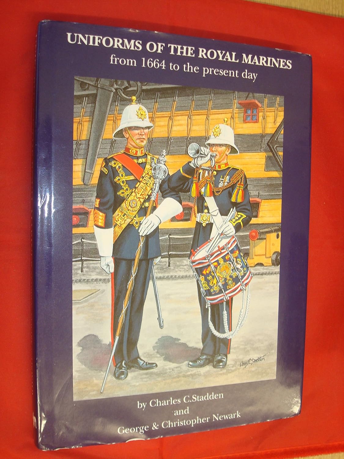 Uniforms of the Royal Marines From 1664: Stadden Charles, George Newark ...