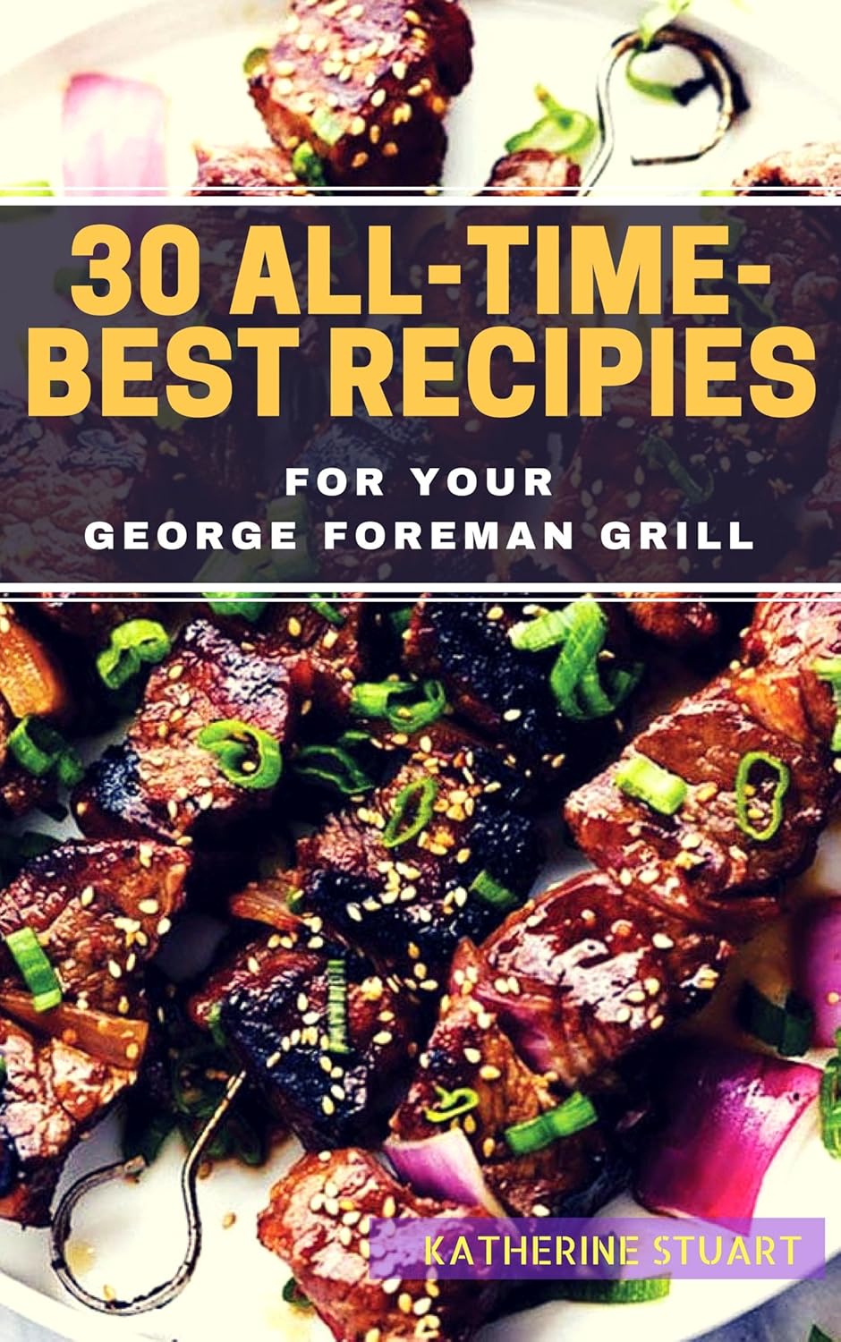 Amazon.com: 30 All-Time-Best Recipies For Your GEORGE FOREMAN GRILL ...
