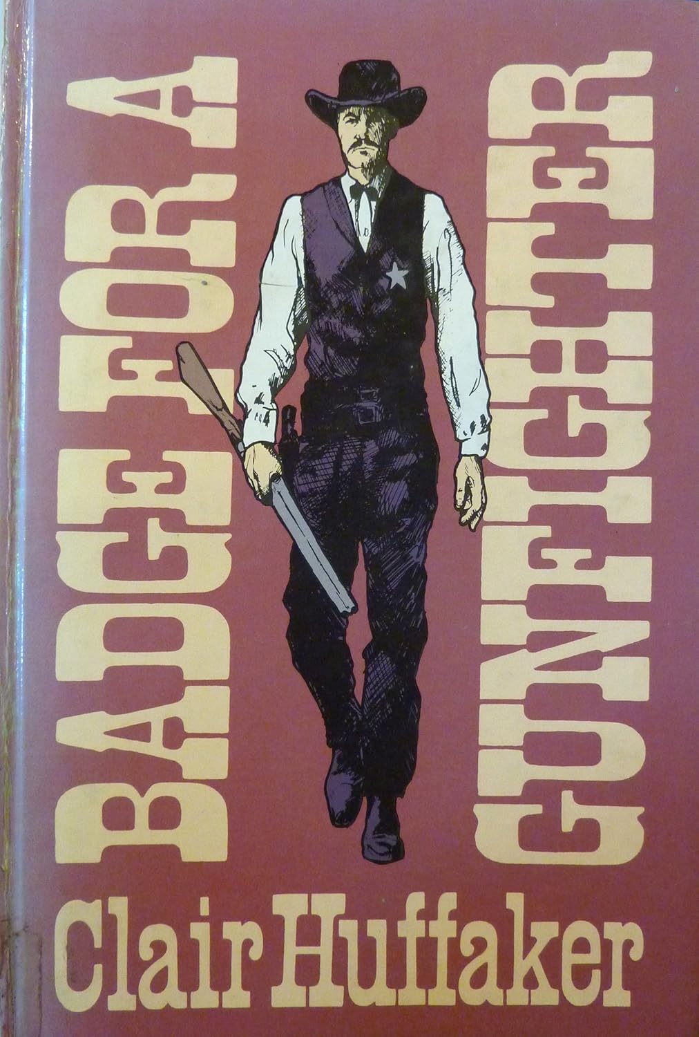 Amazon.com: Badge for a Gunfighter: 9780896214958: Huffaker, Clair: Books