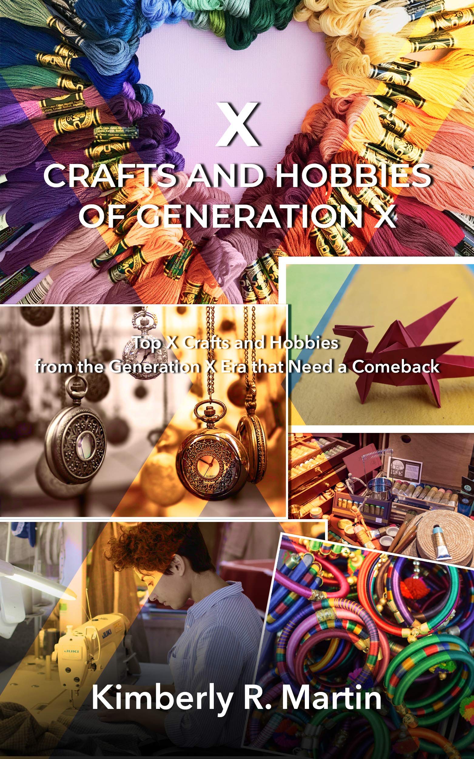 Buy X Crafts and Hobbies of Generation X: Top X Crafts and Hobbies from ...