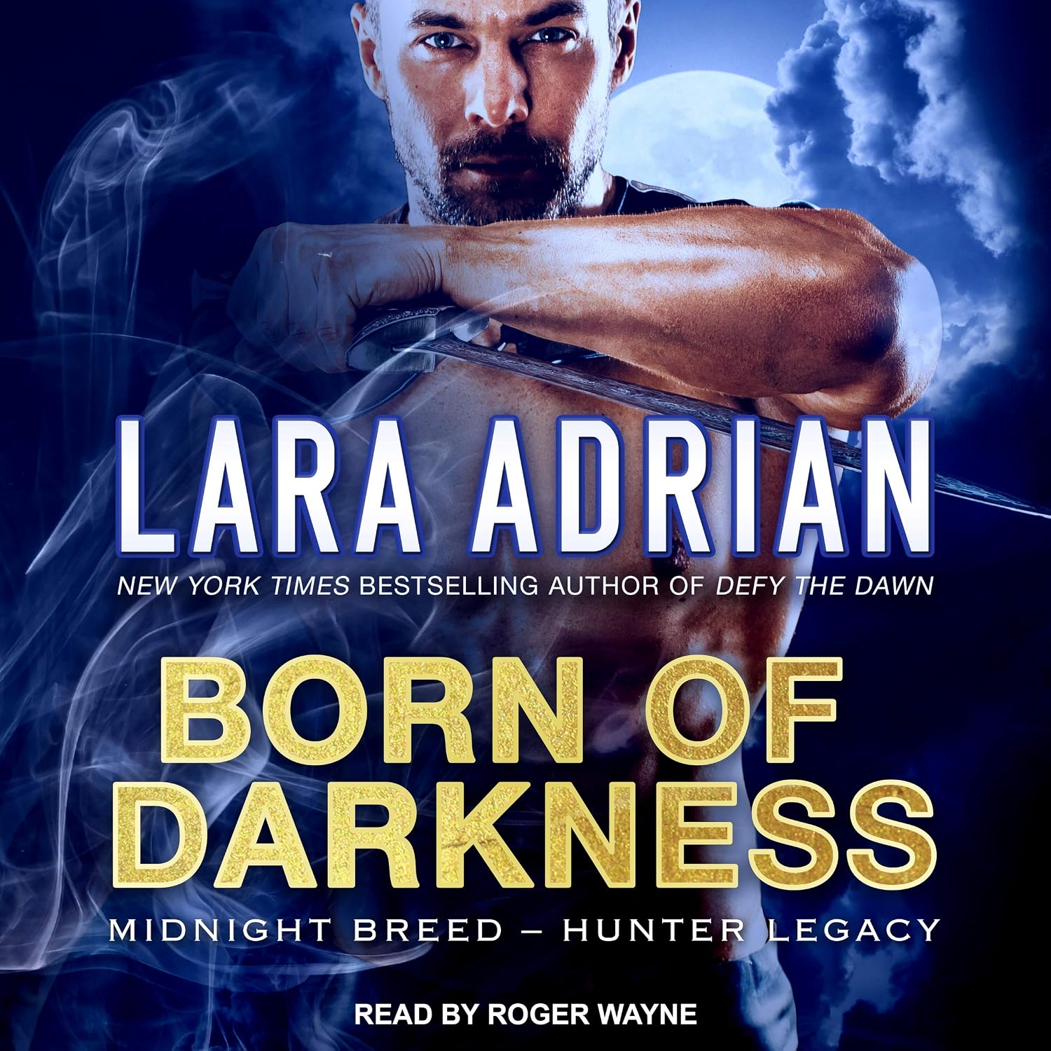 Born of Darkness (The Midnight Breed Hunter Legacy Series): Lara Adrian ...