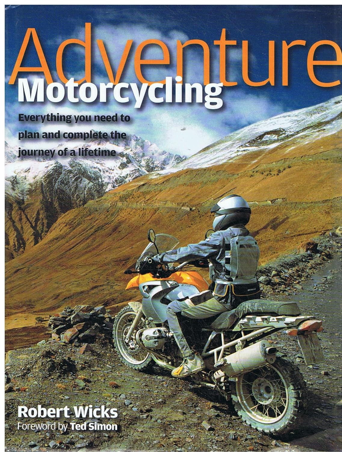 Adventure Motorcycling: Everything You Need to Plan and Complete the ...