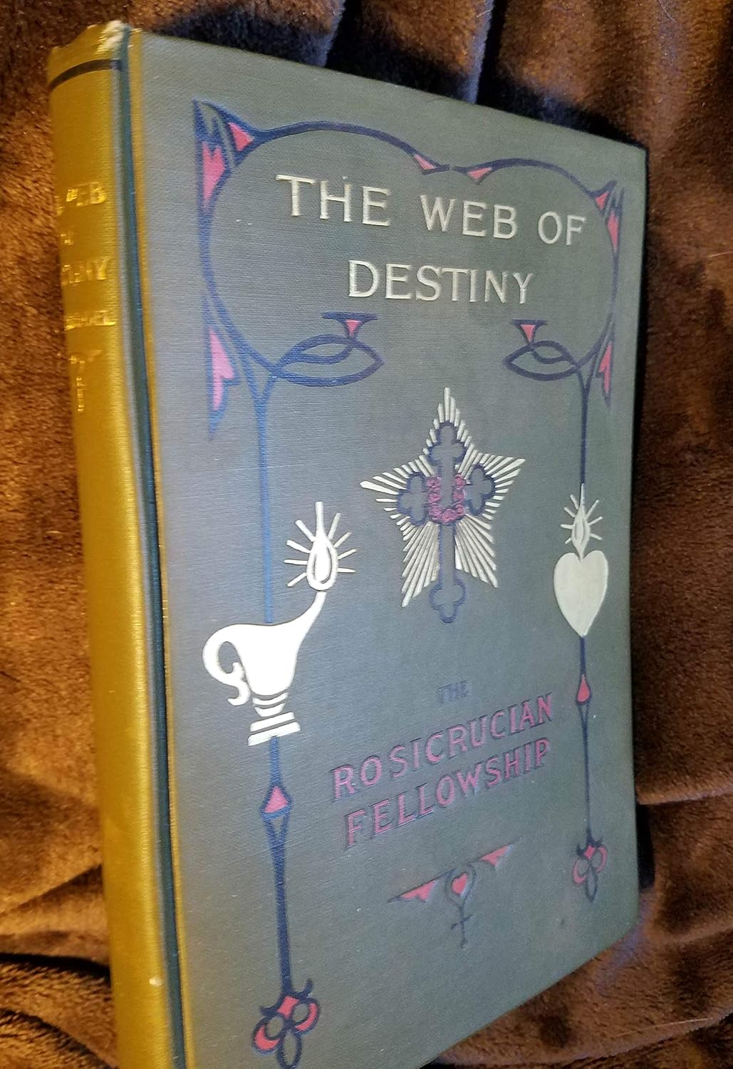 The web of destiny;: How made and unmade, also The occult effect of our ...