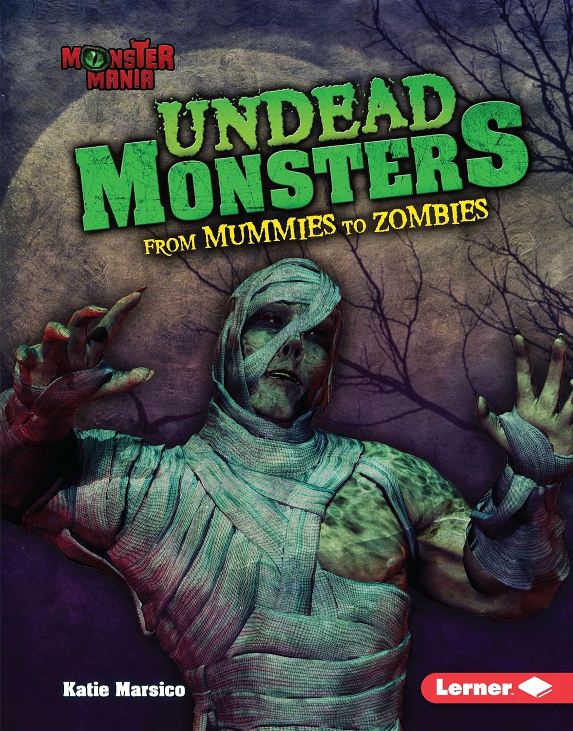 Undead Monsters: From Mummies to Zombies (Monster Mania): Marsico ...