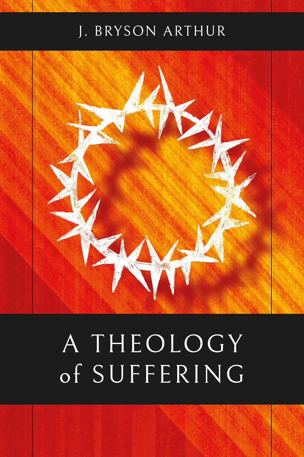 A Theology of Suffering - Kindle edition by Arthur, J. Bryson, McGowan ...