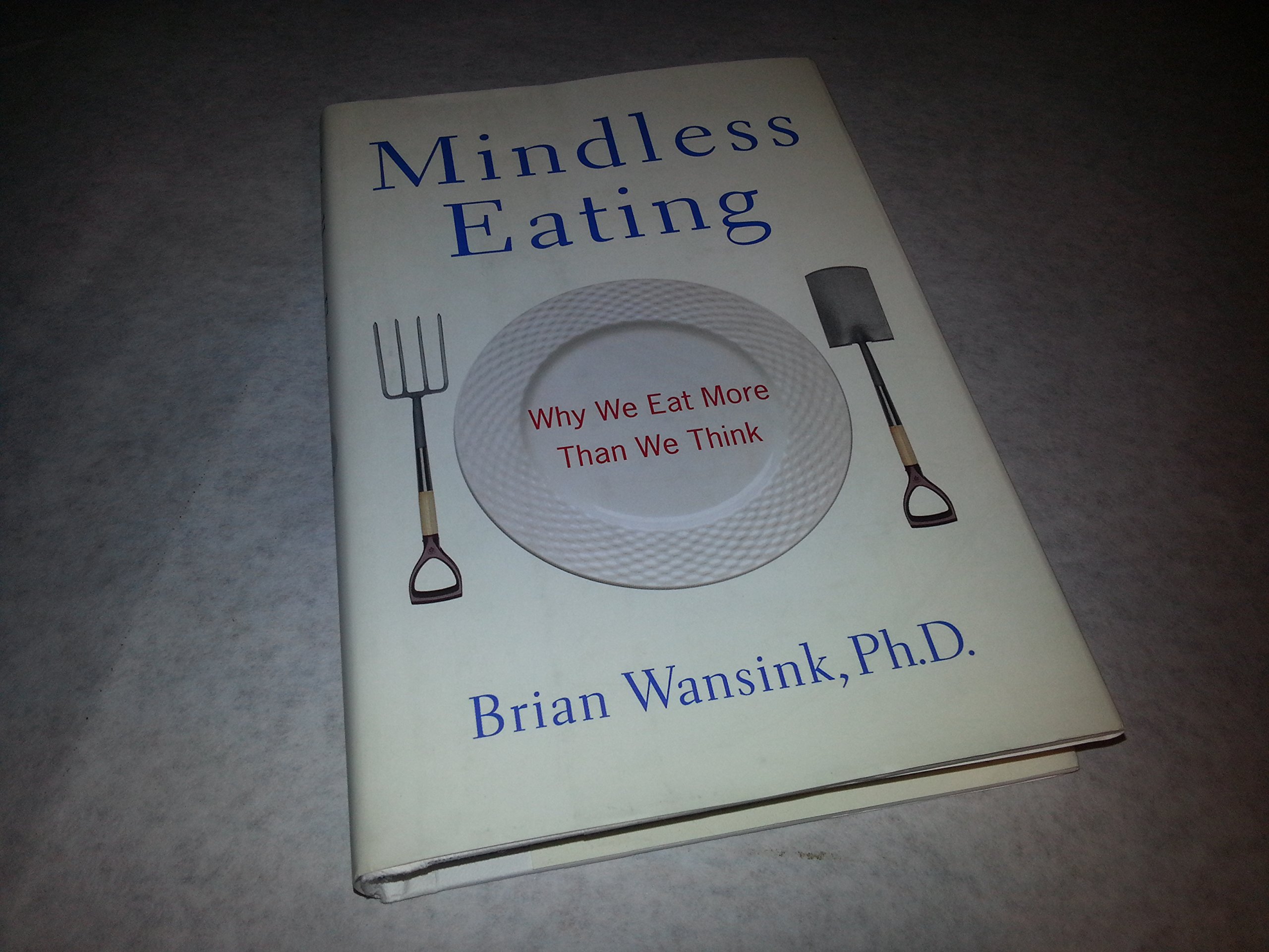 Mindless Eating: Why We Eat More Than We Think: Wansink, Brian ...