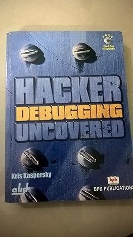 Hacker Debugging Uncovered (Uncovered Series): Kaspersky, Kris: 9781931769402: Amazon.com: Books