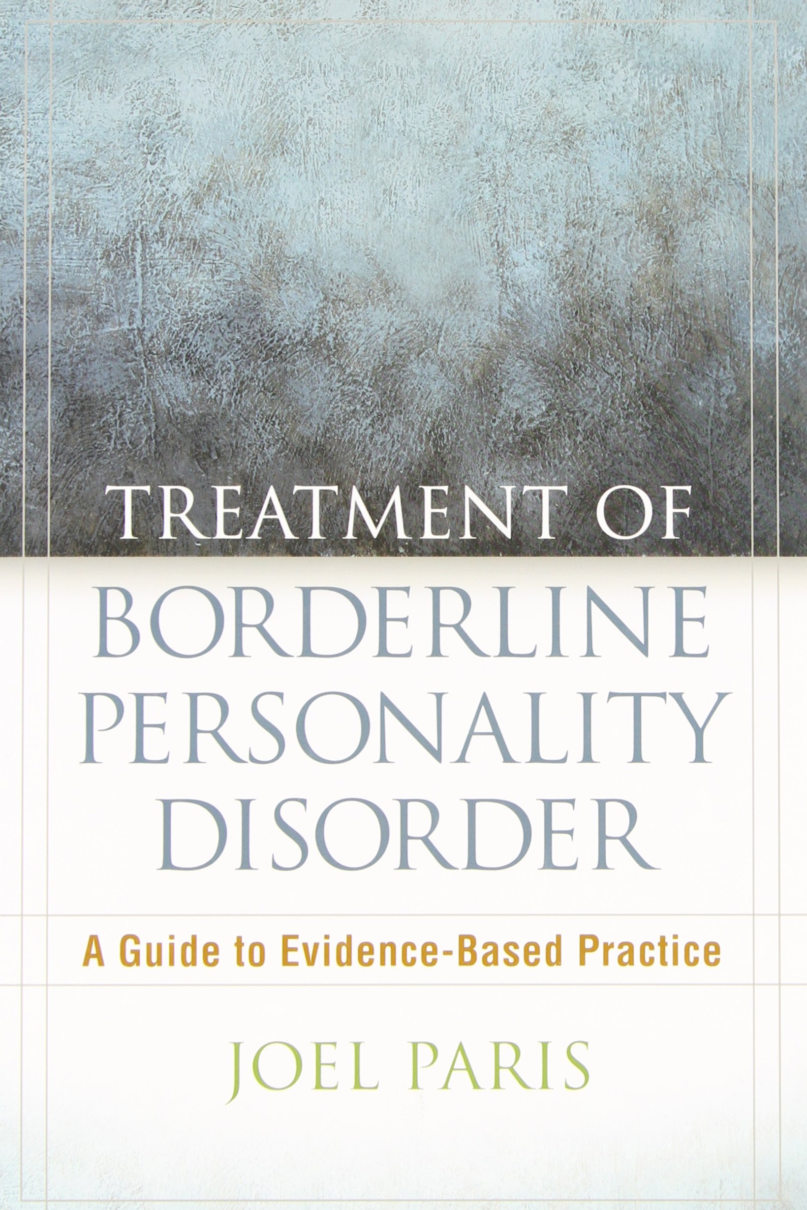 Treatment of Borderline Personality Disorder: A Guide to Evidence-Based ...