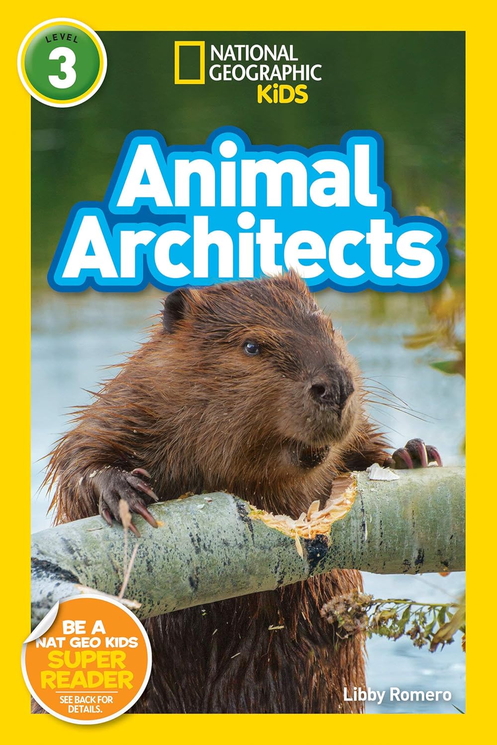 Animal Architects (Level 3) (National Geographic Readers) : Romero ...