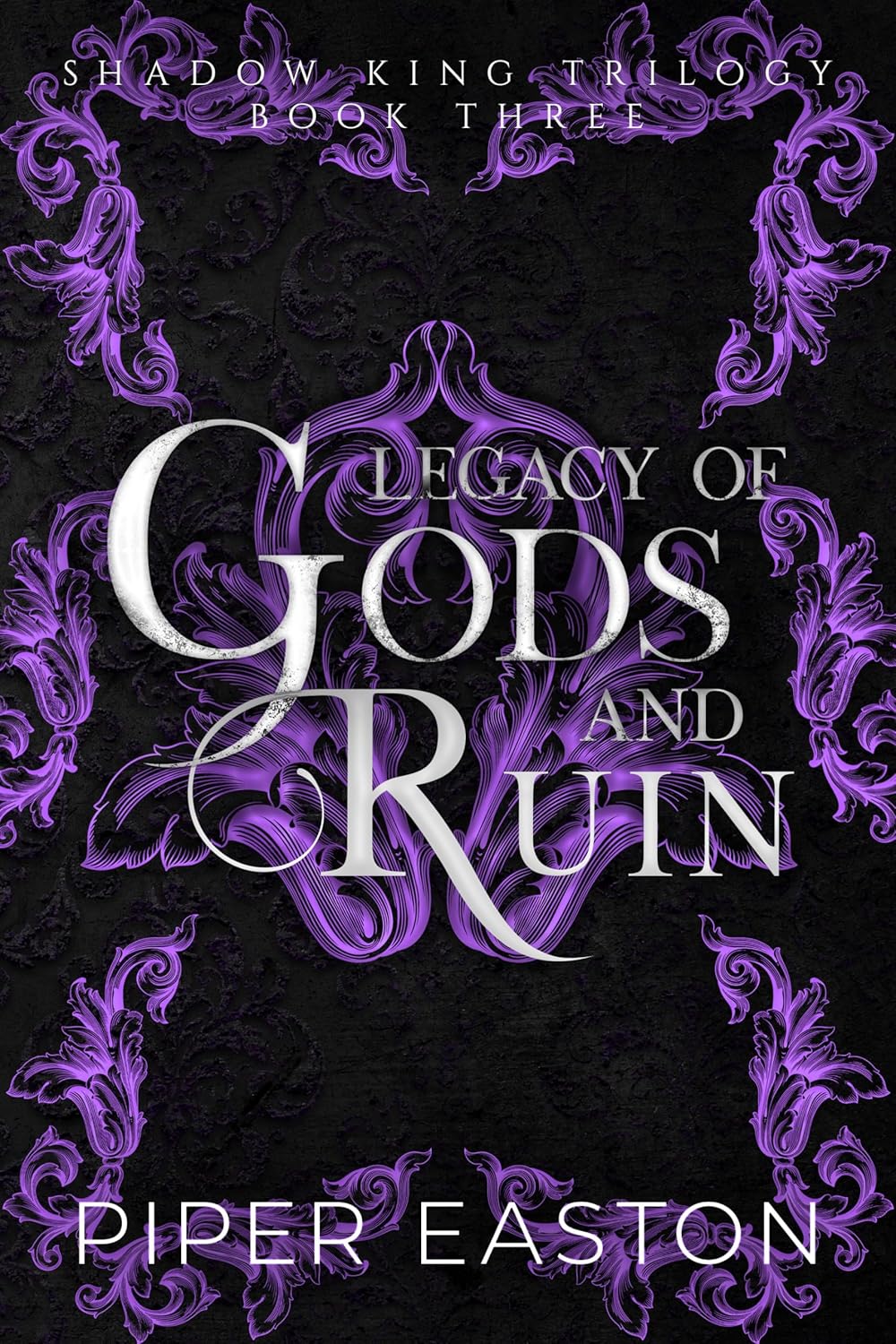 Legacy of Gods and Ruin: A Dark Fantasy Romance (Shadow King Trilogy ...