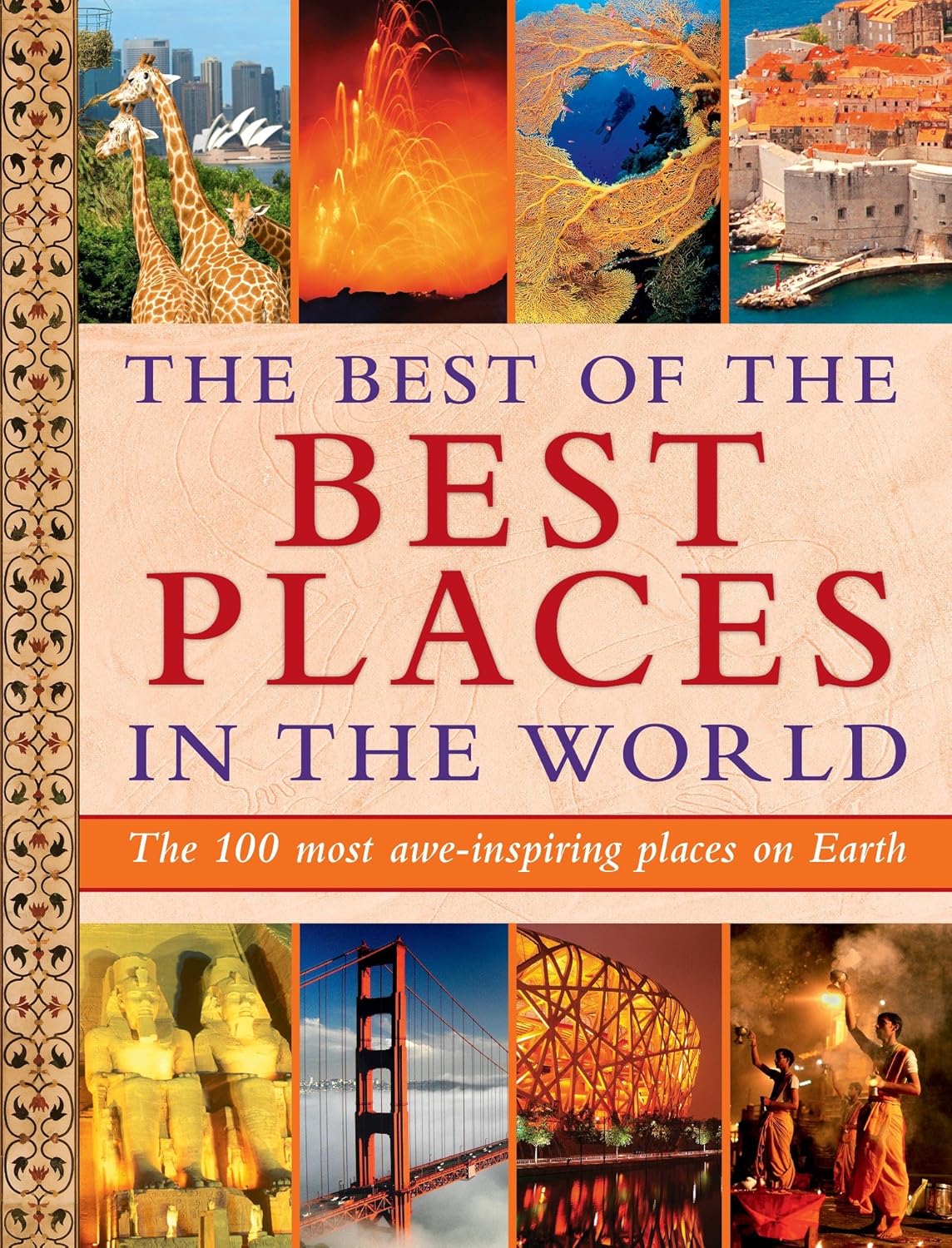 The Best of the Best Places in the World: The 100 most awe-inspiring ...