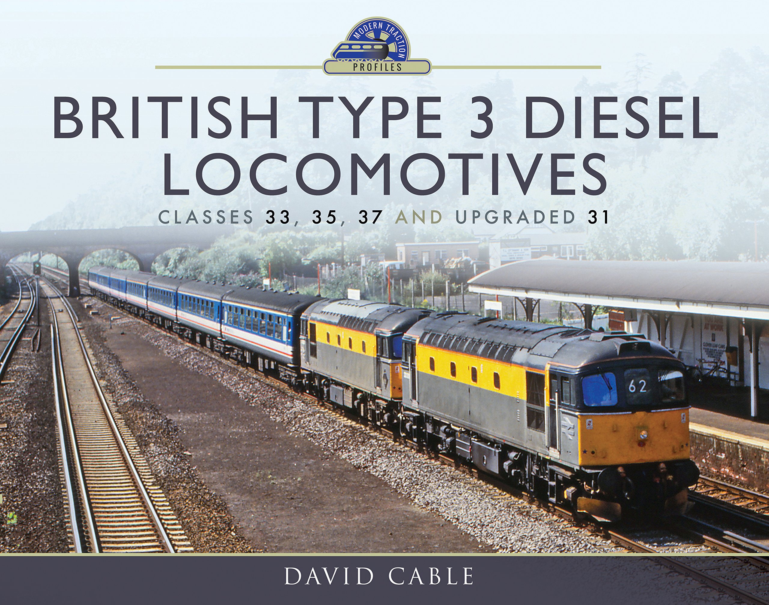 British Type 3 Diesel Locomotives: Classes 33, 35, 37 and upgraded 31 ...