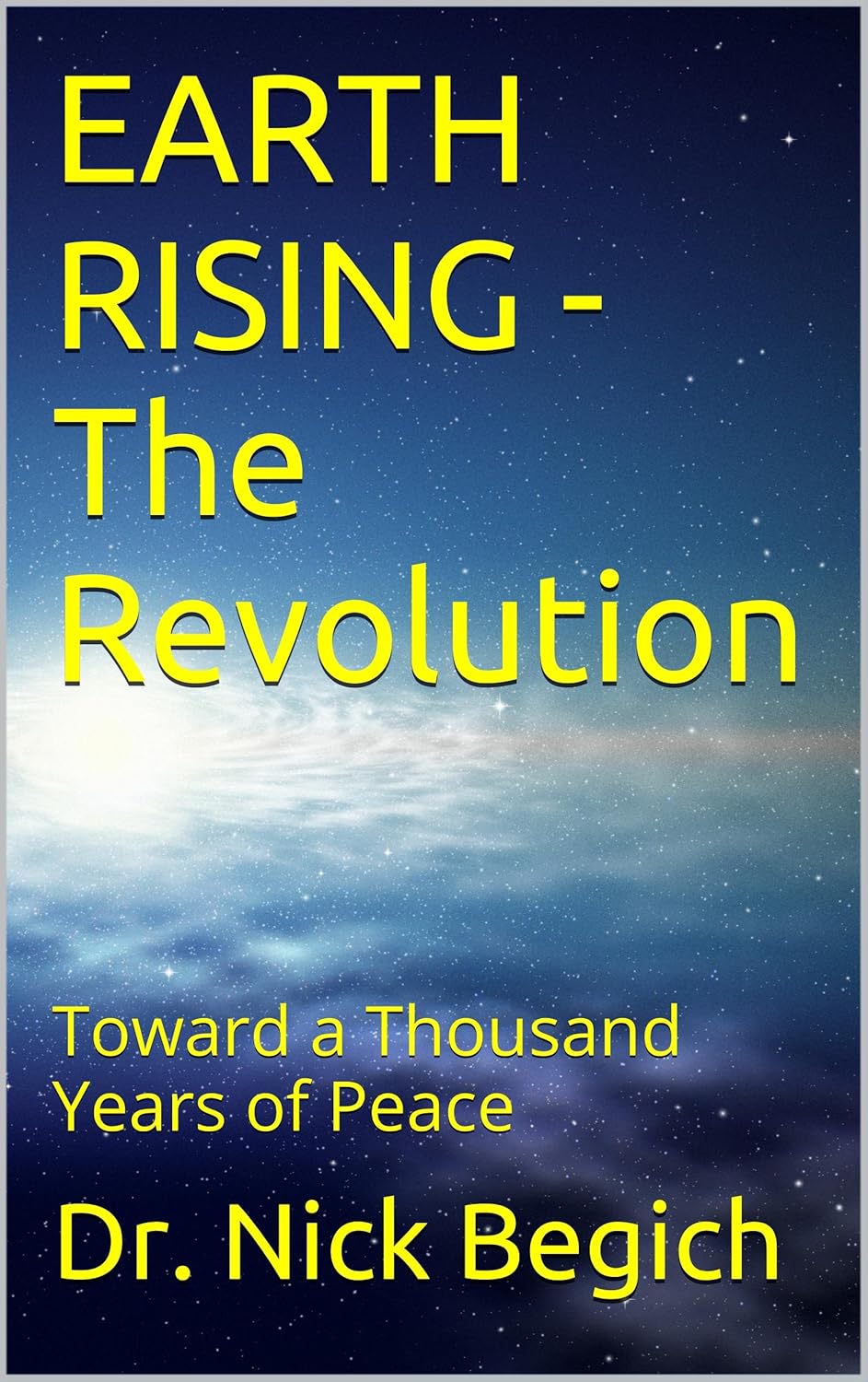 EARTH RISING - The Revolution: Toward a Thousand Years of Peace ...