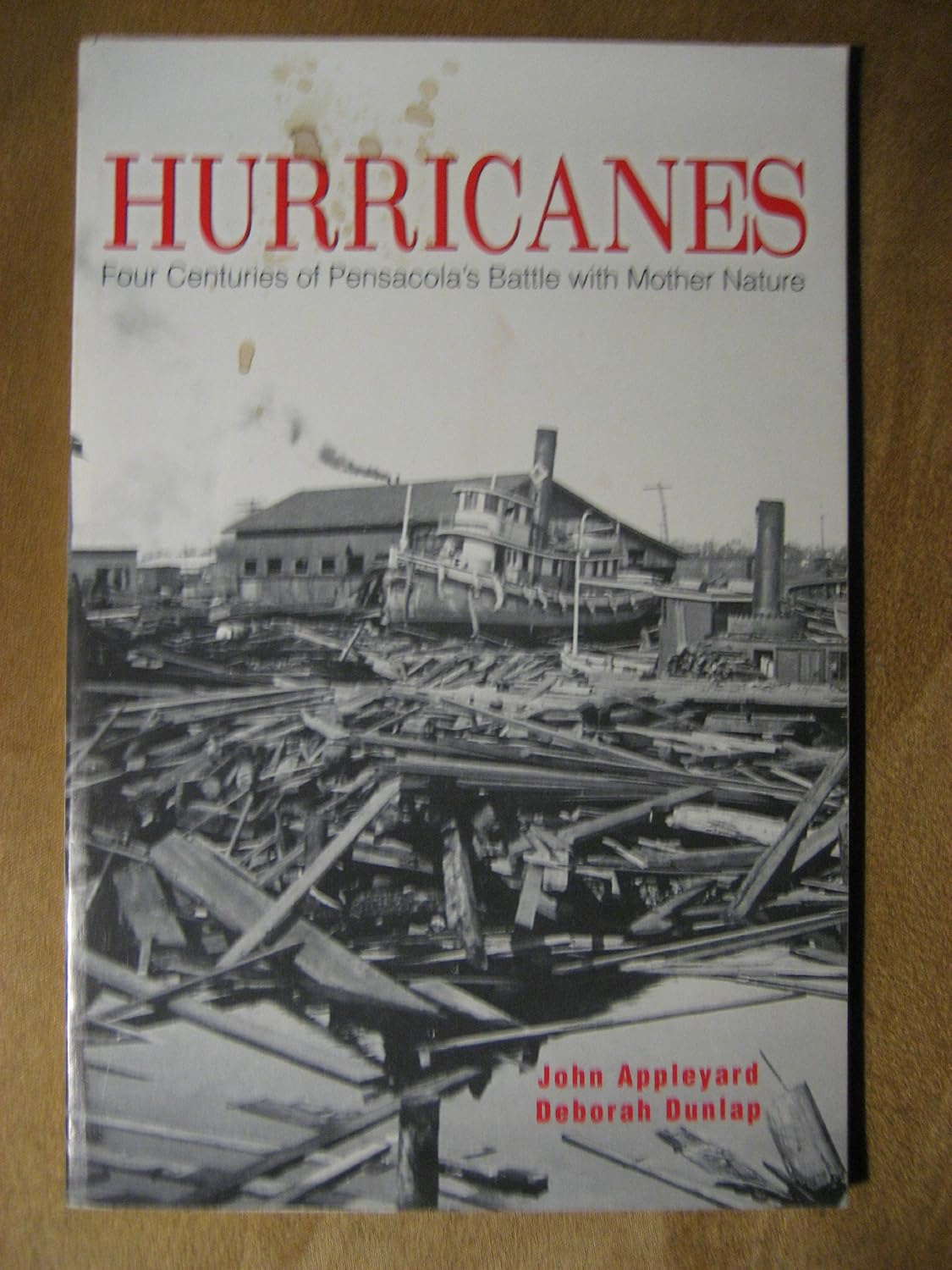 Hurricanes:Four Centuries of Pensacola's Battle with Mother Nature ...