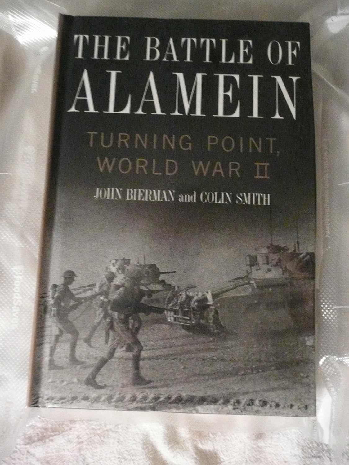 The Battle of Alamein: Turning Point, World War II: Bierman, John ...