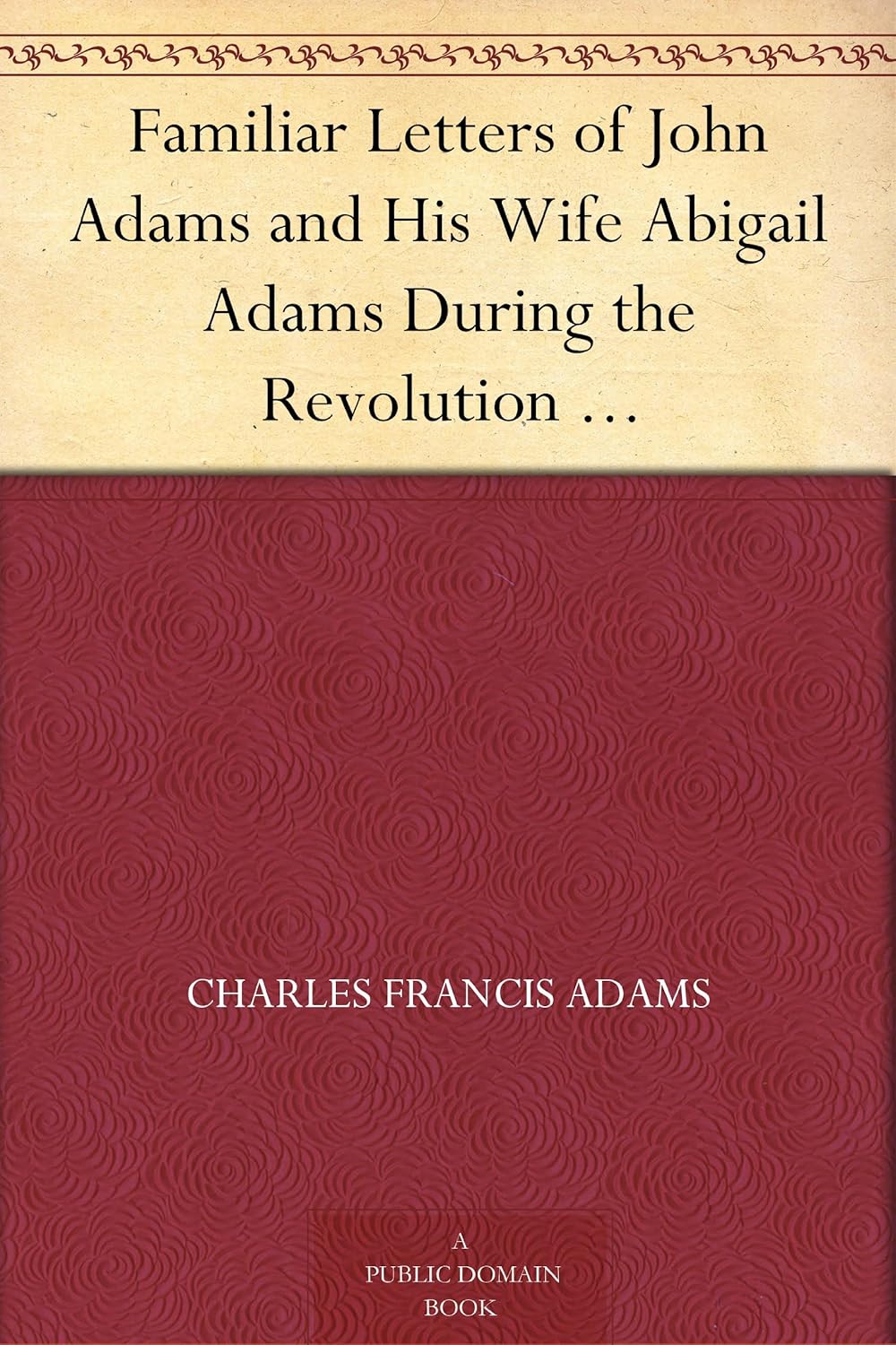 Amazon.com: Familiar Letters of John Adams and His Wife Abigail Adams ...