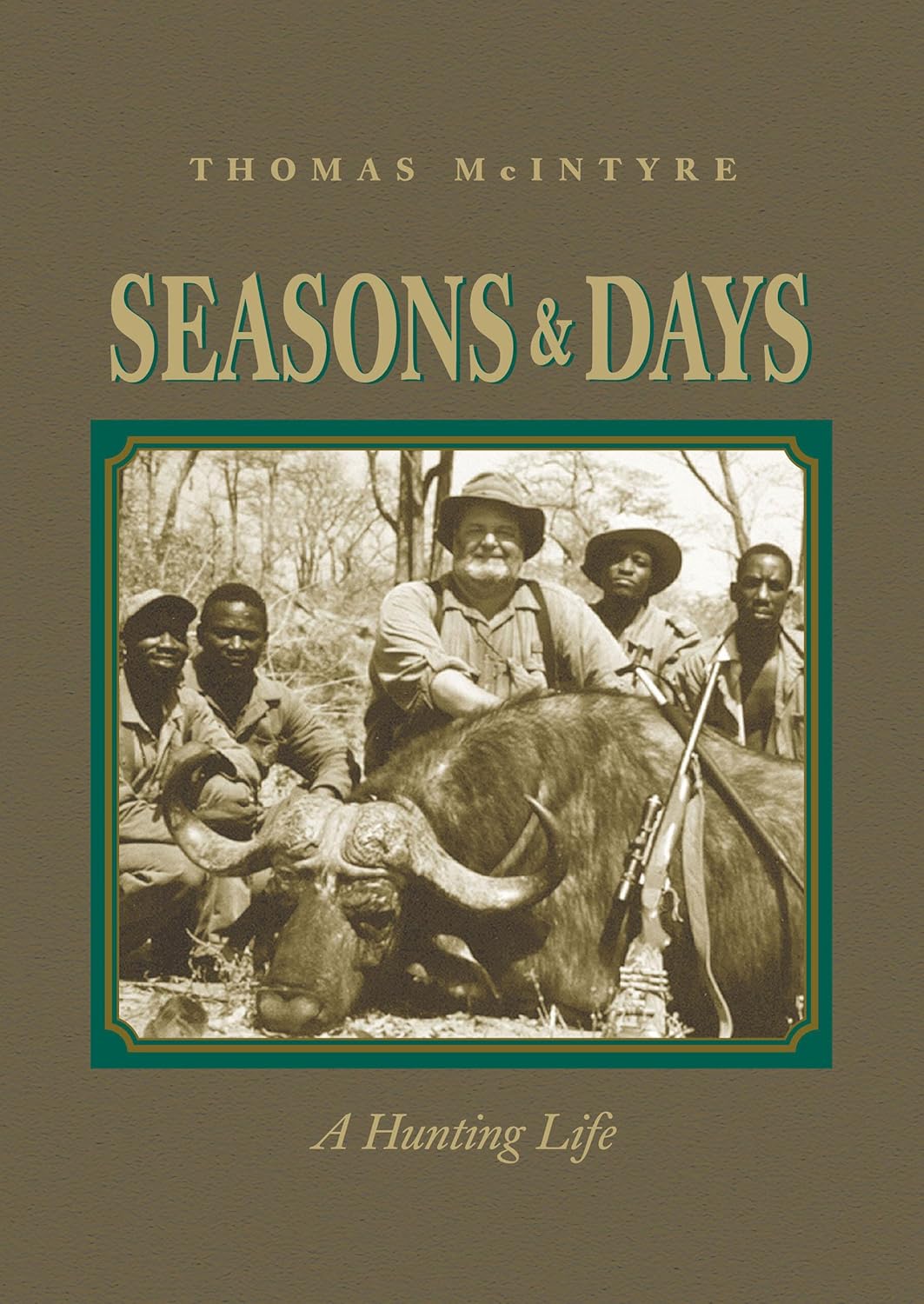 Seasons & Days: A Hunting Life: Thomas McIntyre: 9781585745982: Amazon ...